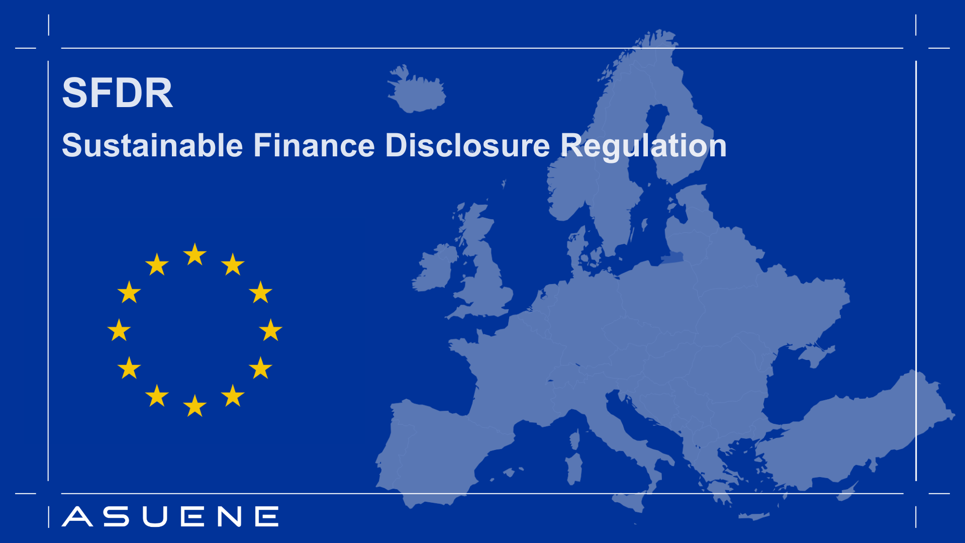 SFDR: Sustainable Finance Disclosure Regulation | Blog | ASUENE | The ...