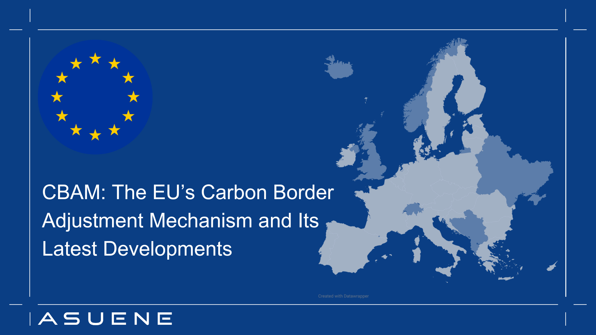 CBAM: The EU’s Carbon Border Adjustment Mechanism | Blog | ASUENE | The enterprise climate cloud ...