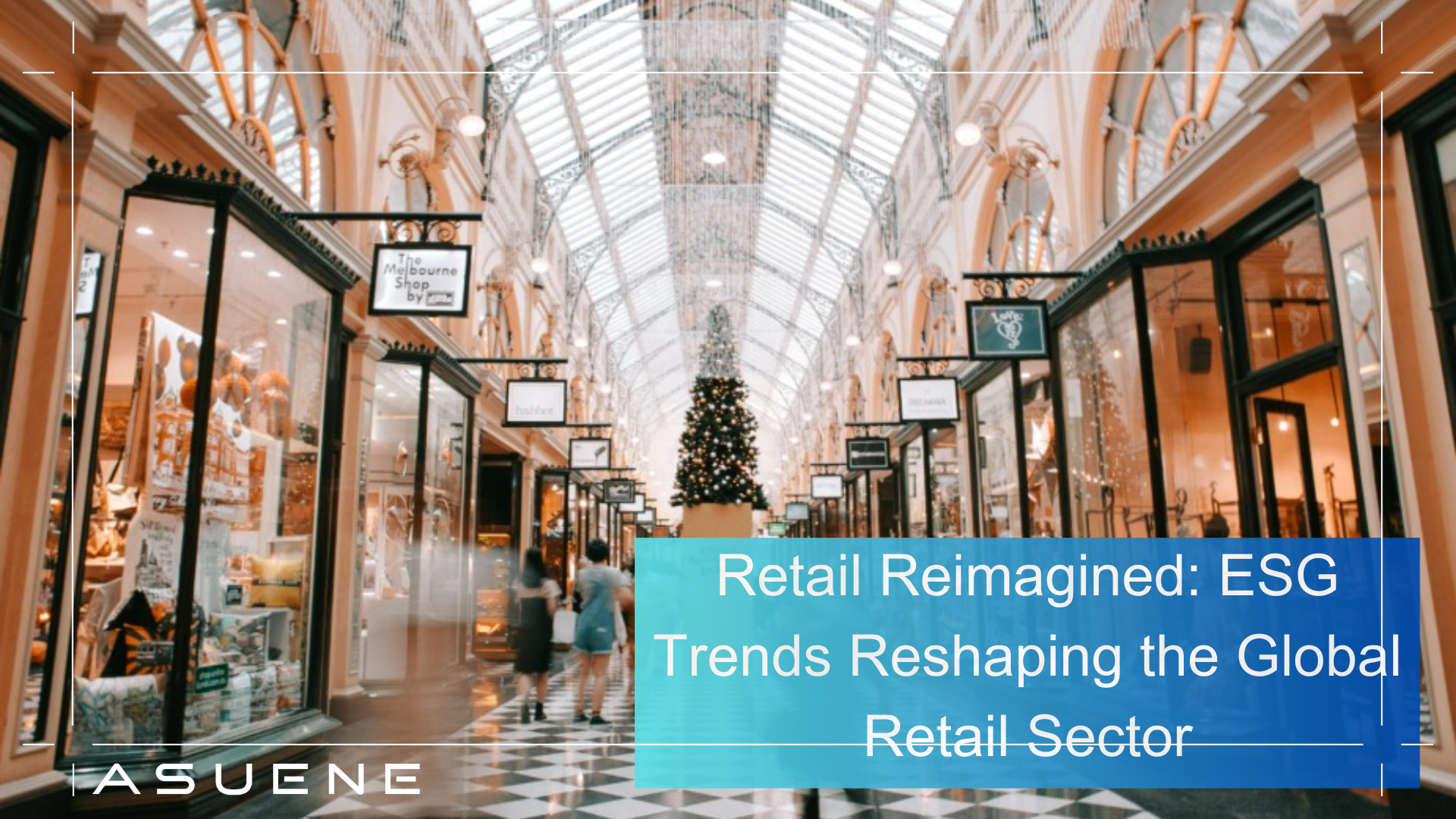 Retail Reimagined: ESG Trends Reshaping the Global Retail Sector | Blog ...