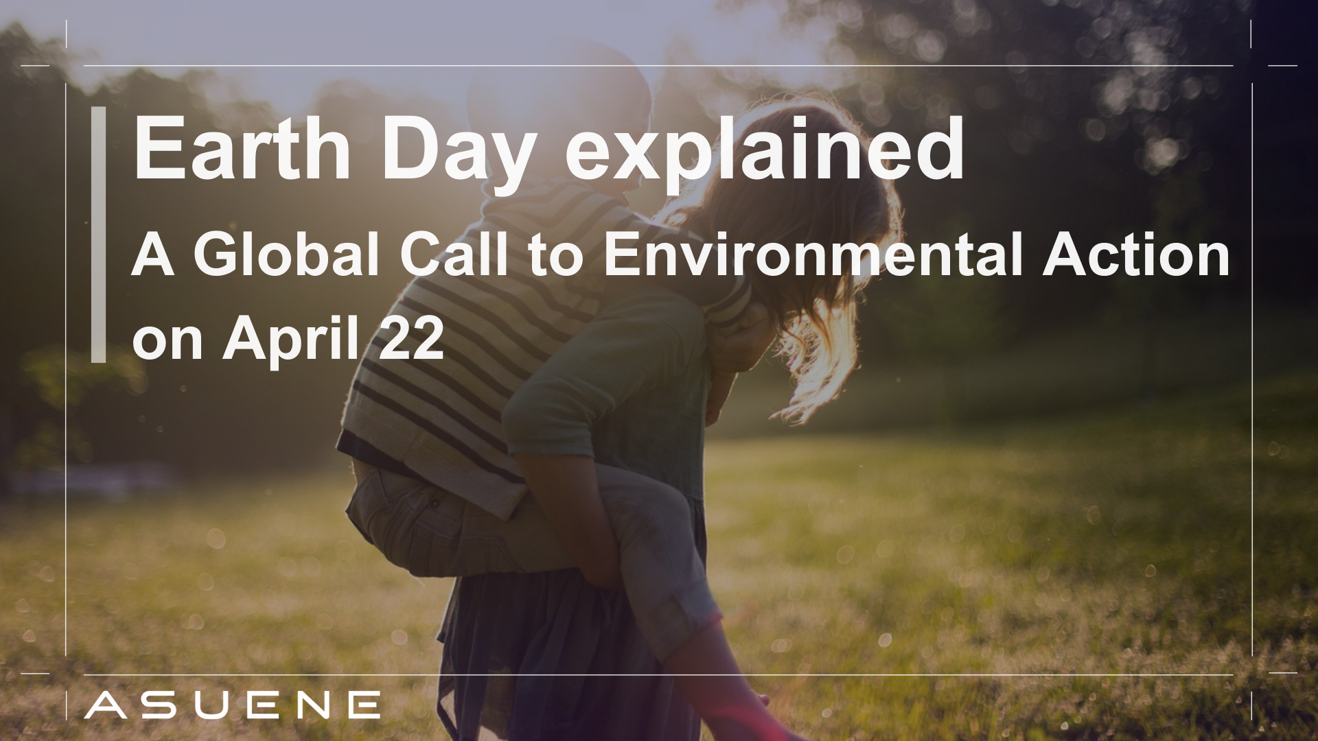 Earth Day: A Global Call to Environmental Action | Blog | ASUENE | The ...