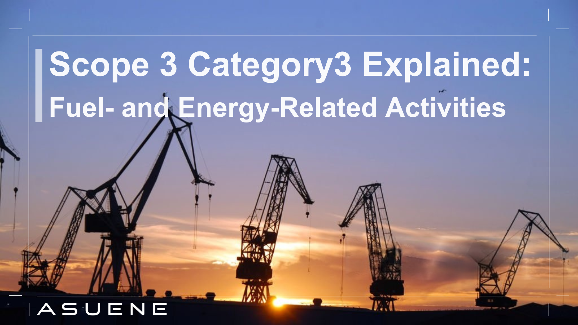 Scope 3 Category3 Explained: Fuel- and Energy-Related Activities | Blog ...