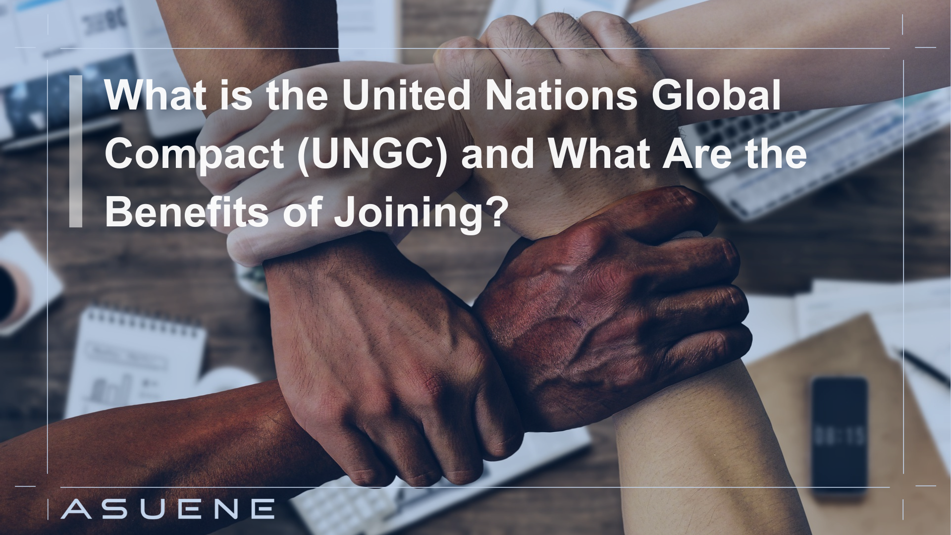 What is the United Nations Global Compact (UNGC) and What Are the Benefits of Joining? | Blog ...