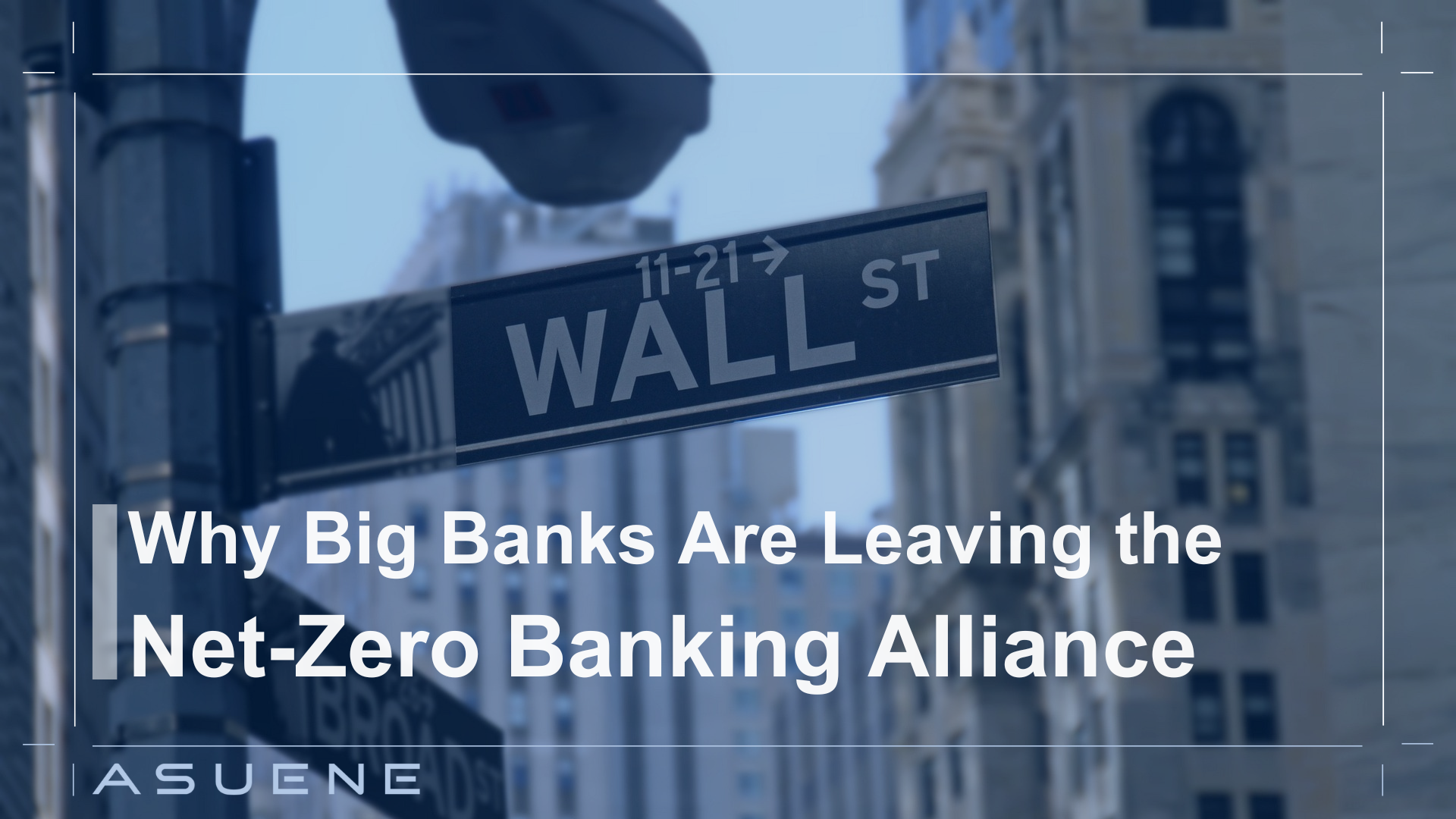 Why Big Banks Are Leaving the Net-Zero Banking Alliance | Blog | ASUENE | The enterprise climate ...