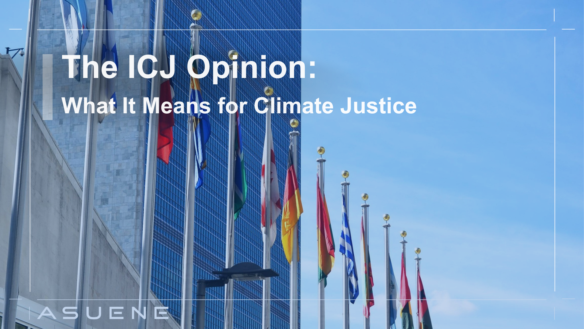 The ICJ Opinion: What It Means for Climate Justice | Blog | ASUENE ...