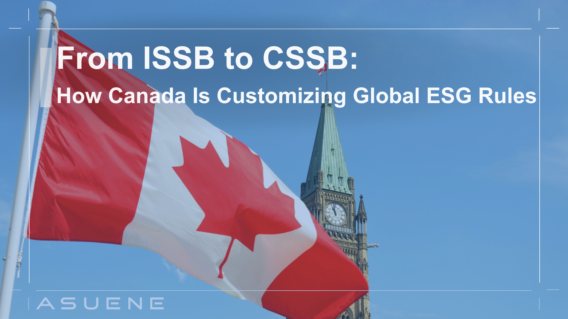 From ISSB to CSSB: How Canada Is Customizing Global ESG Rules | Blog ...