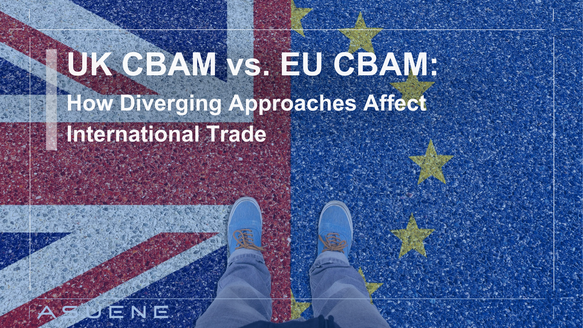 UK CBAM vs. EU CBAM: How Diverging Approaches Affect International ...