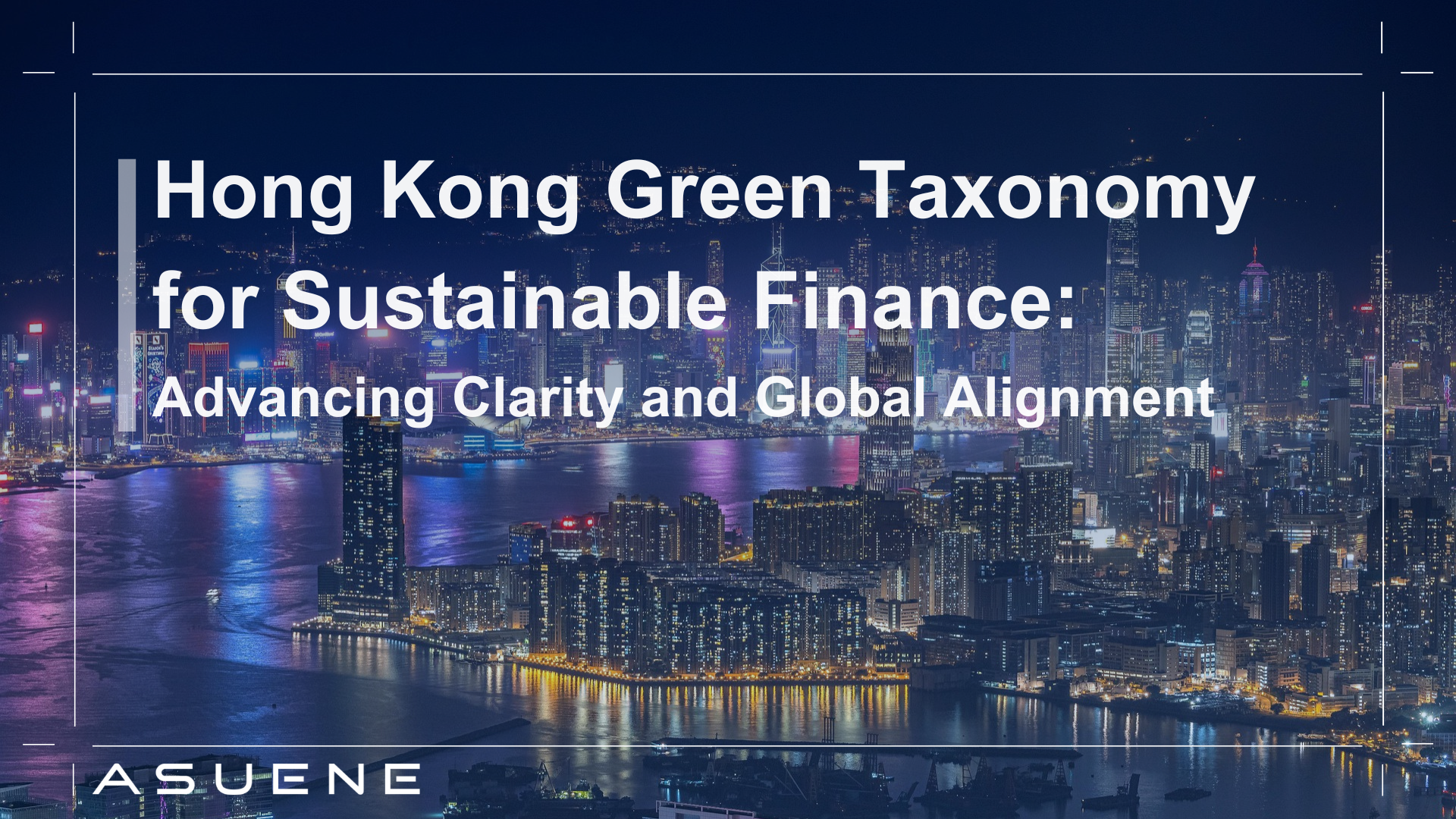 Hong Kong Green Taxonomy for Sustainable Finance: Advancing Clarity and ...