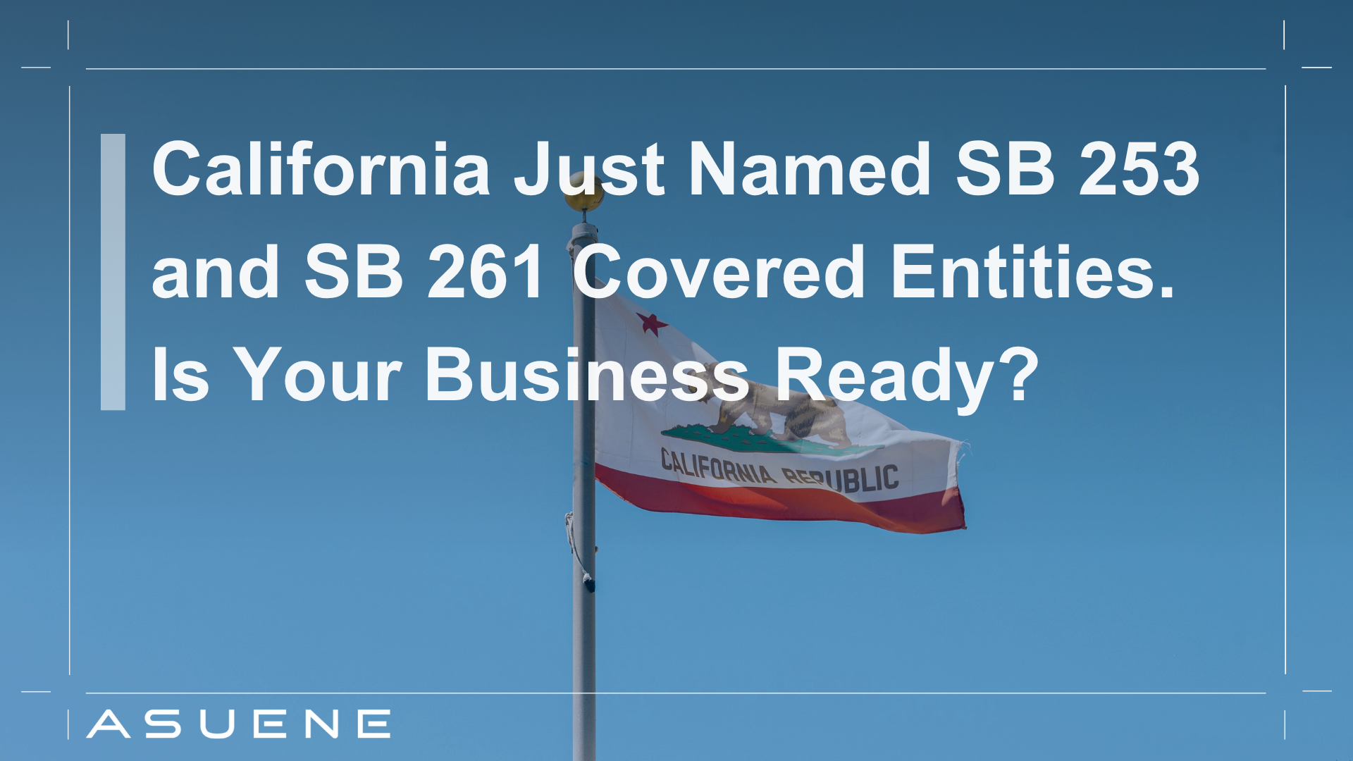 California Just Named SB 253 and SB 261 Covered Entities. Is Your ...