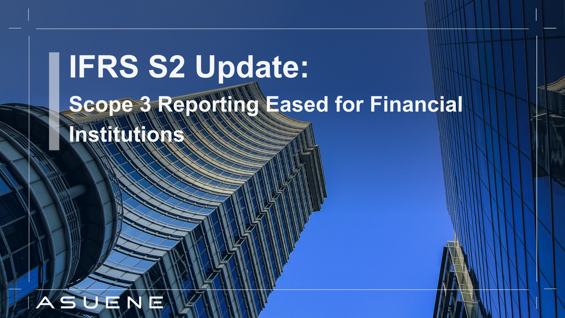 IFRS S2 Update: Scope 3 Reporting Eased for Financial Institutions ...