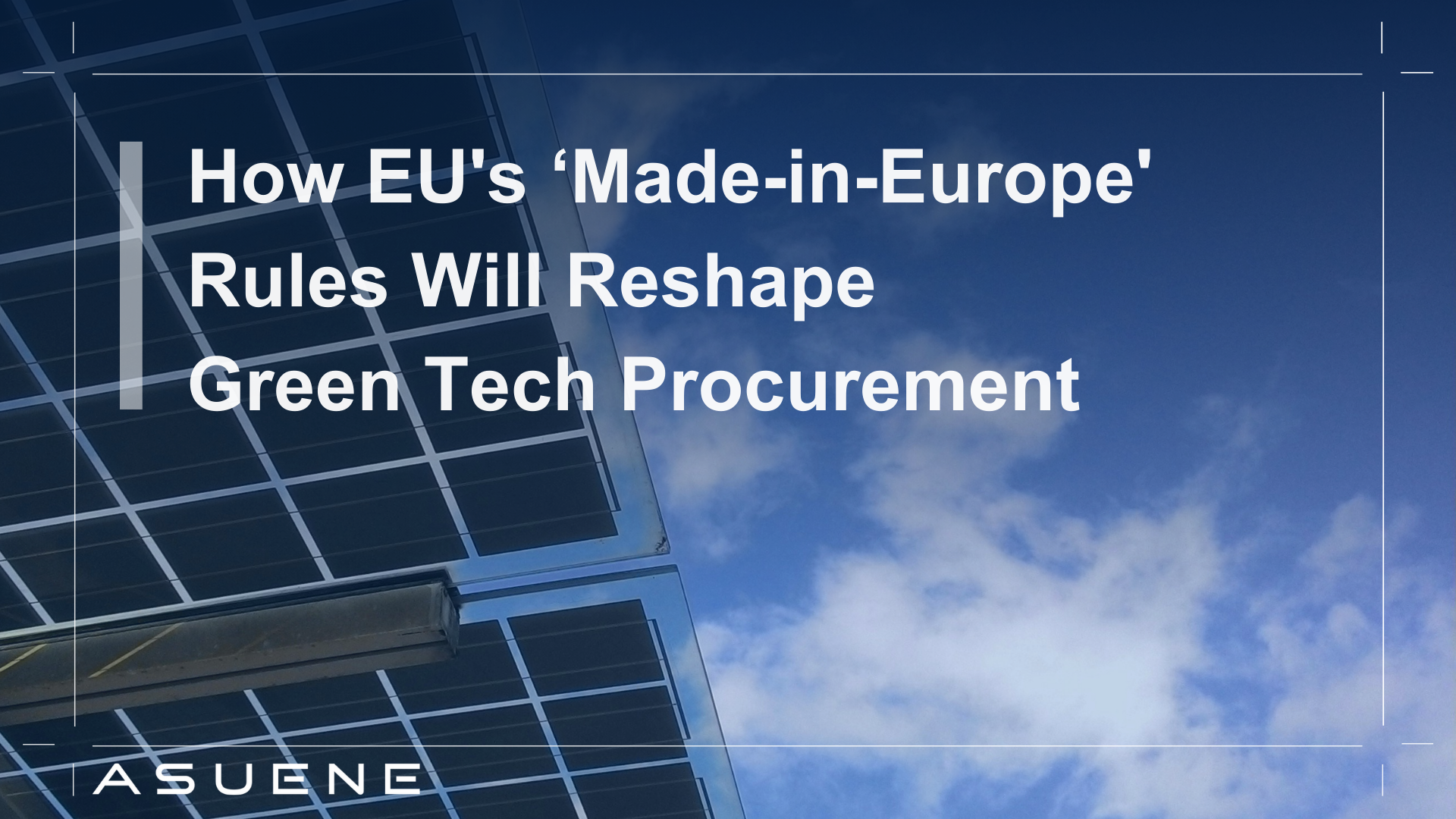 How EU’s ‘Made-in-Europe’ Rules Will Reshape Green Tech Procurement ...
